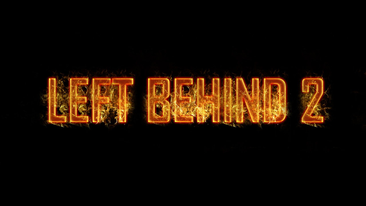 Left Behind 2 Is Being Crowdfunded - Geeks Under Grace