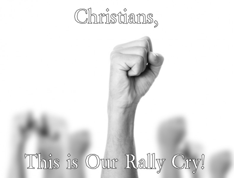 Christians, This is Our Rally Cry! - Geeks Under Grace