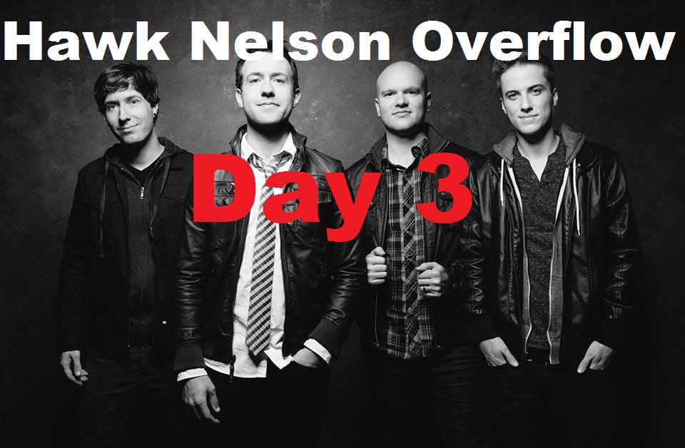 Hawk Nelson Overflow – Day 3 - Geeks Under Grace