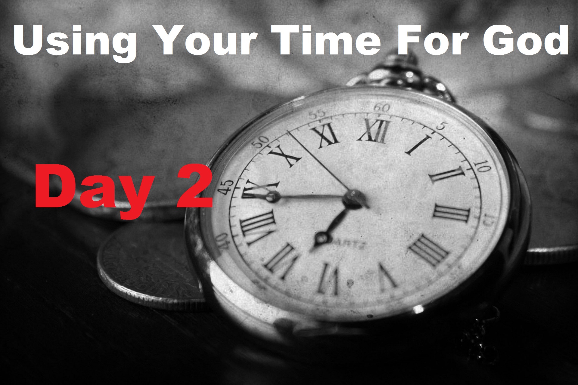 Using Your Time For God - Day 2 - Geeks Under Grace
