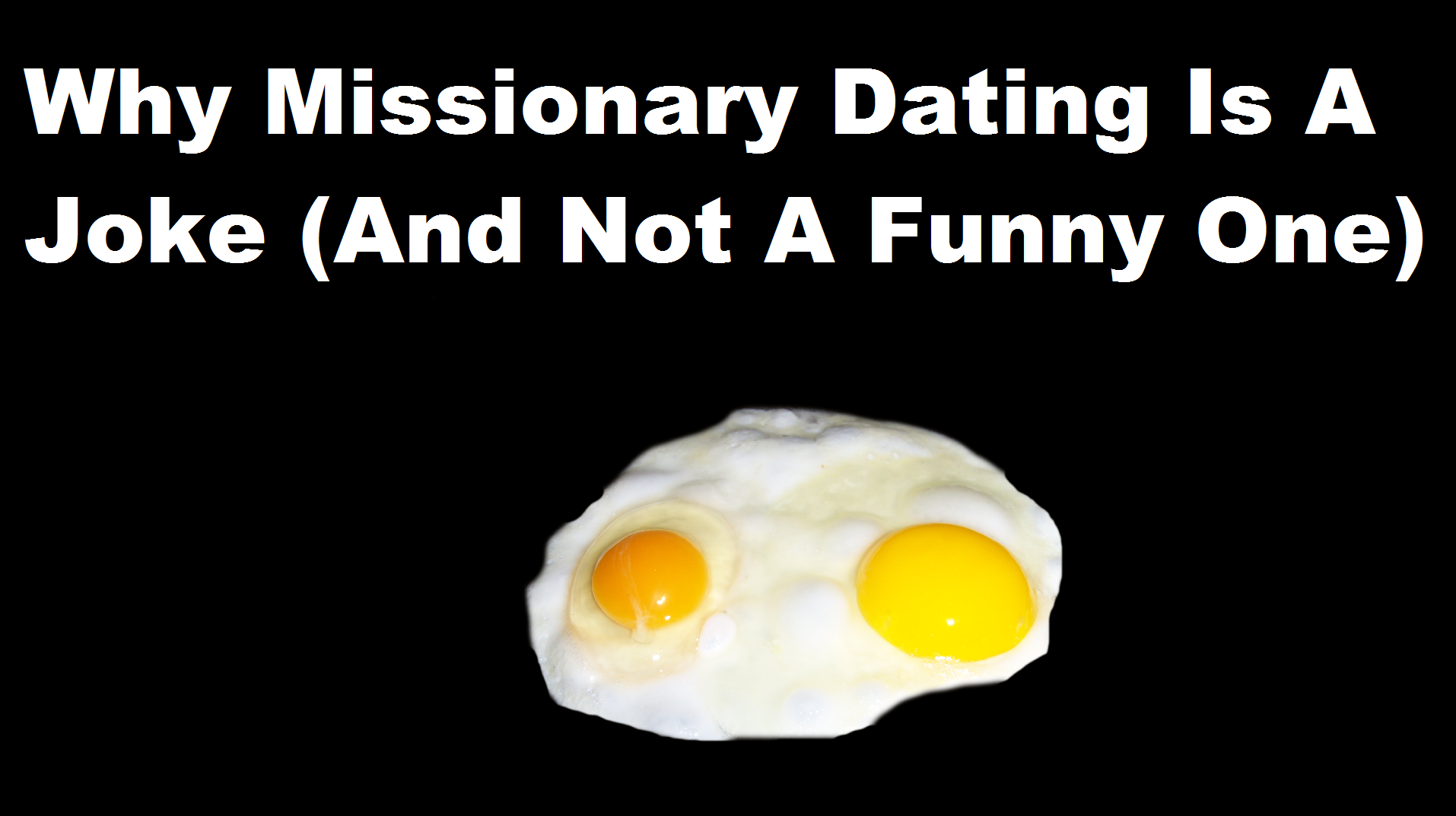 Why Missionary Dating Is A Joke (And Not A Funny One) - Geeks Under Grace