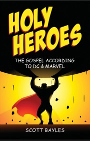 Review: Holy Heroes - The Gospel According to DC & Marvel - Geeks Under ...