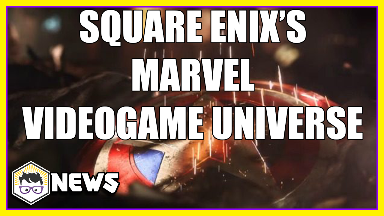 Square Enix's Marvel VideoGame Universe - Geeks Under Grace