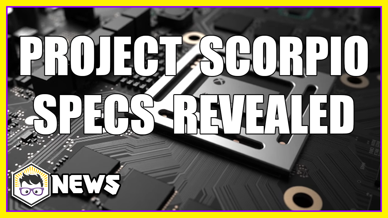 Project Scorpio Specs Revealed - Geeks Under Grace