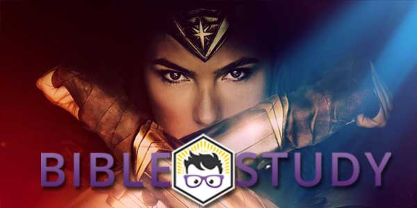 Bible Study: Wonder Woman (2017) - Geeks Under Grace