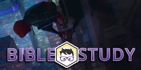 Bible Study - Spider-Man: Into The Spider-Verse (2018) - Geeks Under Grace