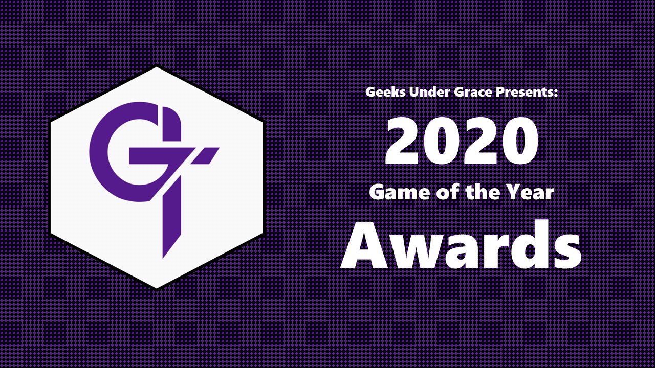 Game of the Year Awards – 2020 - Geeks Under Grace